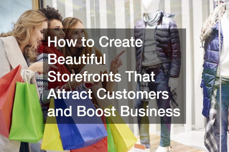 How to Create Beautiful Storefronts That Attract Customers and Boost ...
